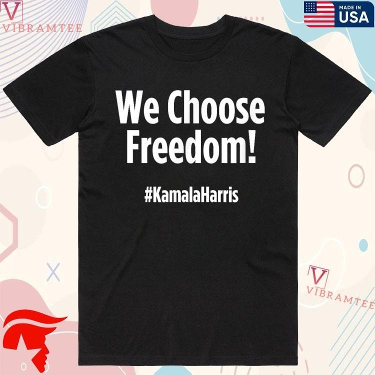 Official Kamala Harris We Choose Freedom Shirt | by Lannguyen310 | Medium