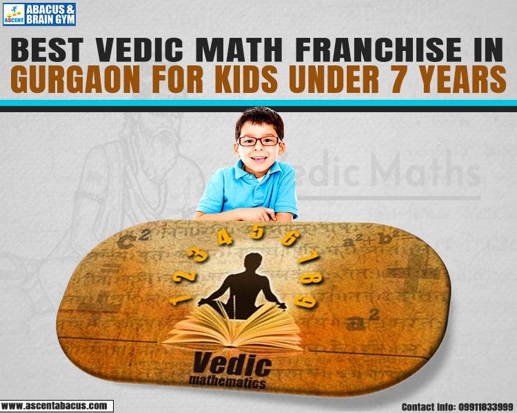 Best Vedic Math Franchise in Gurgaon For Kids under 7 Years | by Ascent ...