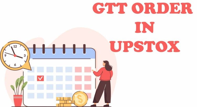 What is GTT order in the share market and what are the benefits of using GTT order in Upstox ...