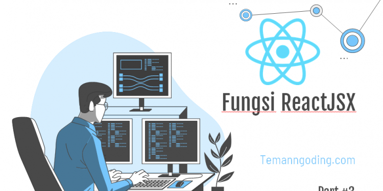 ReactJS Tutorial Part #3: ReactJSX Functions | by Mantan Programmer | Towards Dev