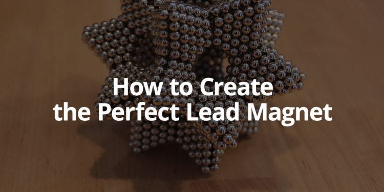 Tips for Creating the Perfect Lead Magnet | by dijest | Medium