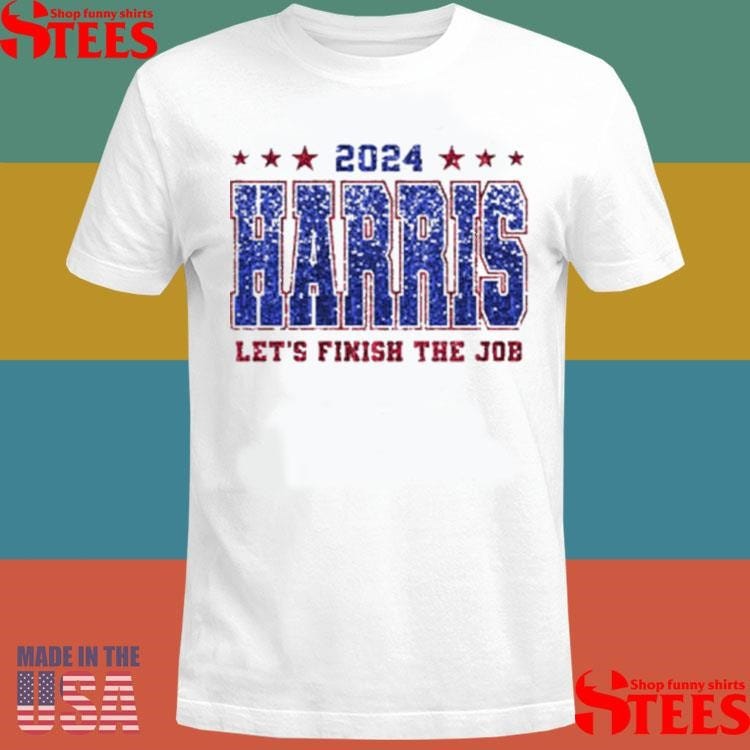 Official Harris 2024 Let’s Finish The Job Shirt - 1steeshirt - Medium