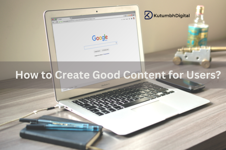 How to Create Good Content for Users? - Kutumbh Digital - Medium