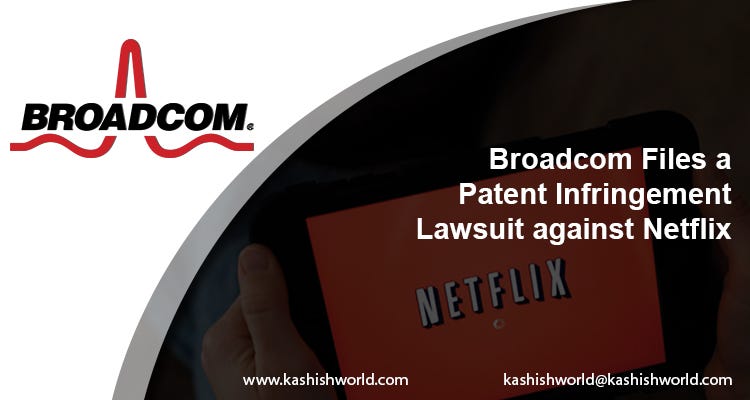 Broadcom Files a Patent Infringement Lawsuit against Netflix | by ...