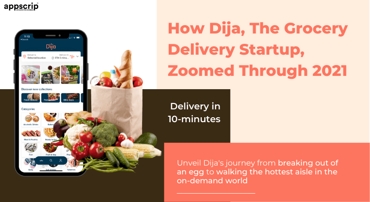 How Dija, The Grocery Delivery Startup, Zoomed Through 2021 | by ...