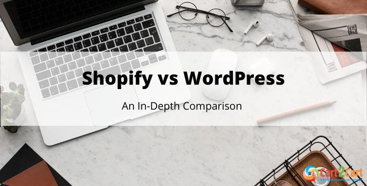 Shopify vs WordPress: Choose Your Store Builder for 2022 | by Cart2Cart ...
