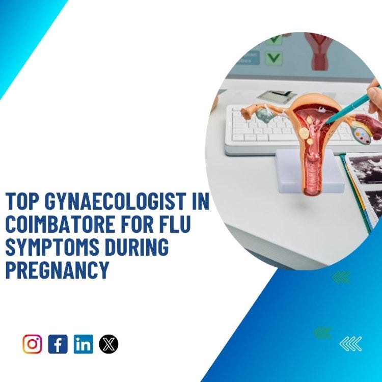 Consult Famous Gynaecologist in Coimbatore for Flu Symptoms During ...