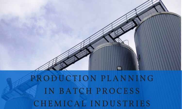 Production Planning in Batch Process in Chemical Industries | by Anand ...