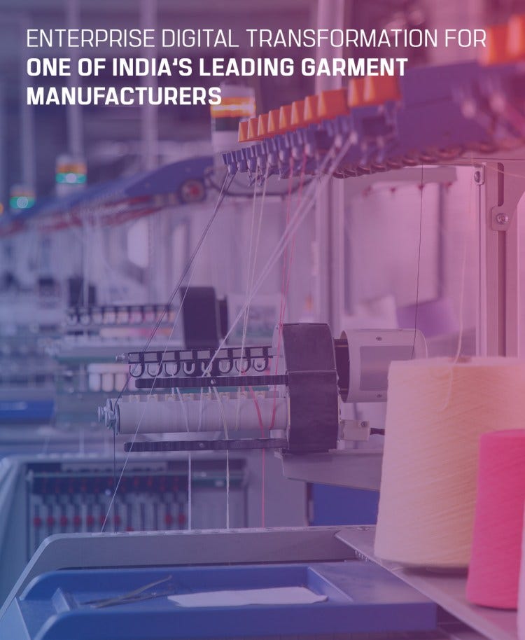 Enterprise digital transformation for one of India’s leading garment ...