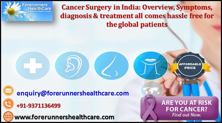 Cancer Surgery in India: Overview, Symptoms, diagnosis & treatment all ...
