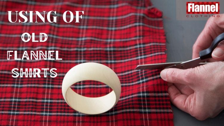 Making Pretty Flannel Bangle Bracelets Out of an Old Flannel Shirt ...