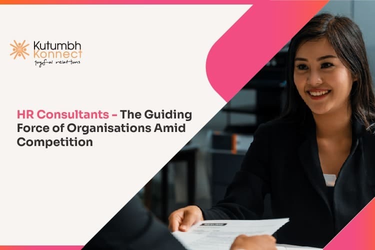 HR Consultants — The Guiding Force of Organisations Amid Competition - Kutumbh Konnect - Medium
