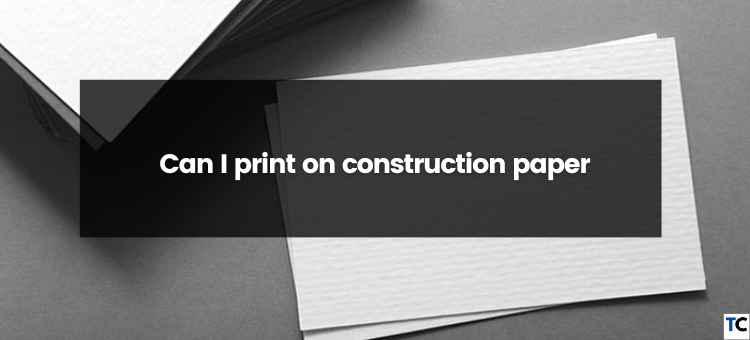 Can I Print On Construction Paper? | by Guides Arena | Medium