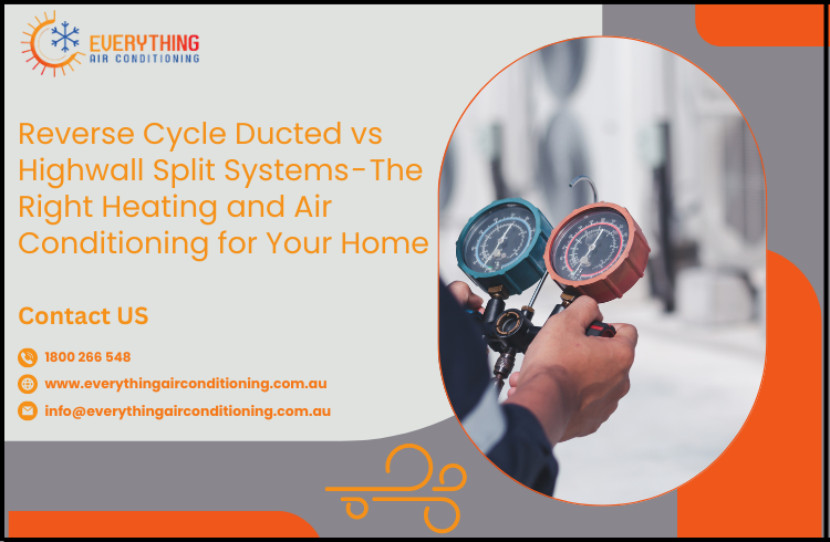 Reverse Cycle Ducted vs Highwall Split Systems — The Right Heating and Air Conditioning for Your ...
