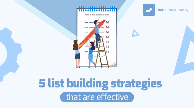 5 List Building Strategies That Are Effective | by Relu Consultancy ...