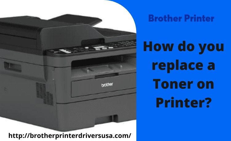 How do you replace a Toner on Printer? - Brother Printer Drivers - Medium
