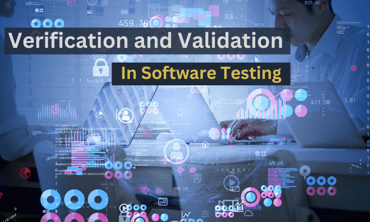 Validation And Verification In Software Testing: When Should They Be ...