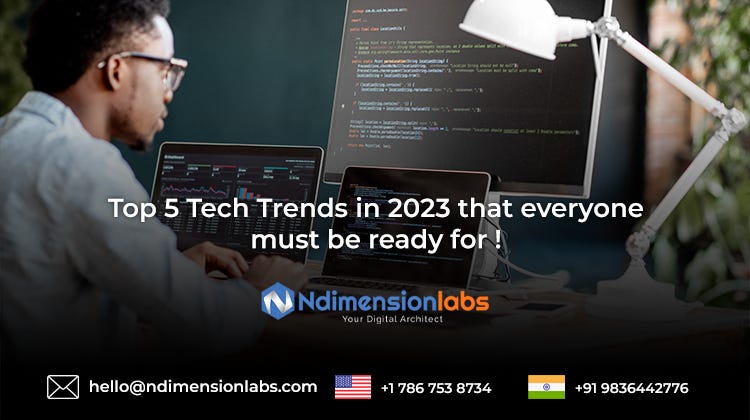 Top Tech Five Tech Trends in 2023 Everyone Must Be Ready For | by ...