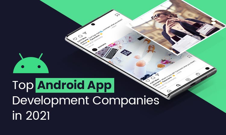 Top Android App Development Companies in 2021 | by Elizabeth Smith | Medium