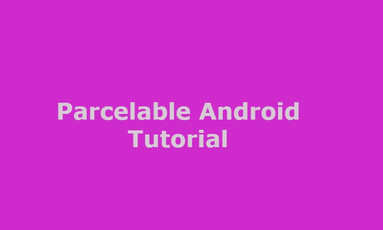 Parcelable Android Example. Parcelable is a serialization mechanism… | by Velmurugan Murugesan ...