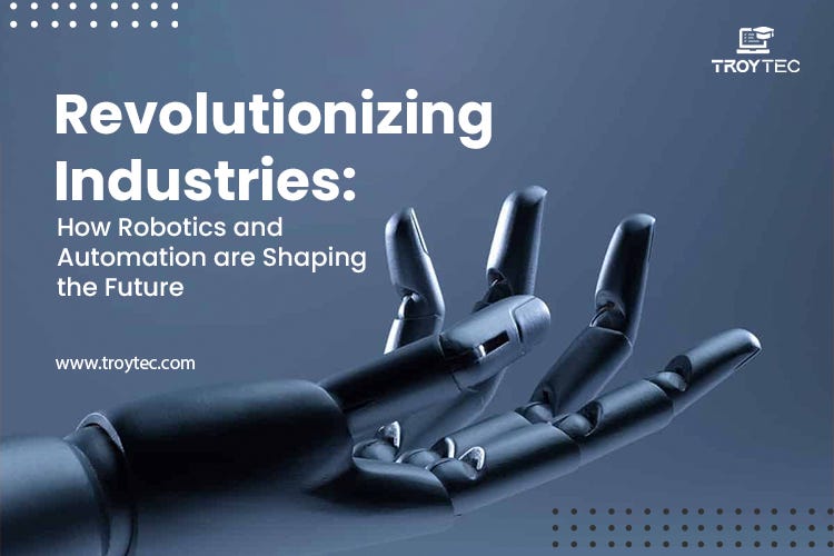 Revolutionizing Industries How Robotics And Automation Are Shaping The