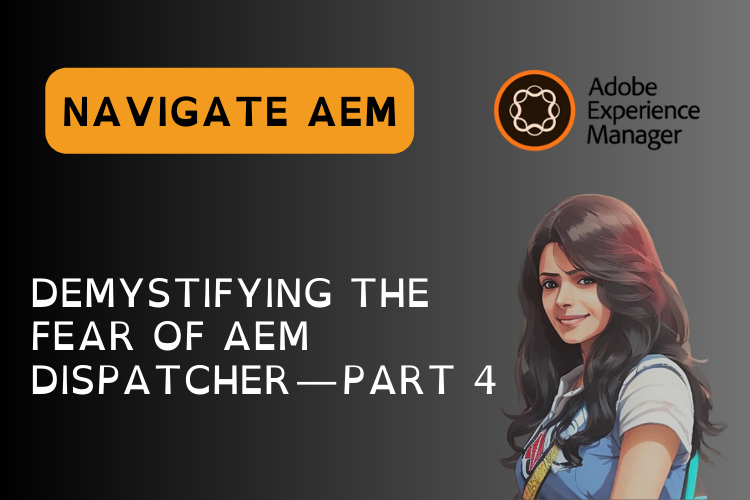 Demystifying the Fear of AEM Dispatcher — Part 4 | by Shalki Bhargava ...