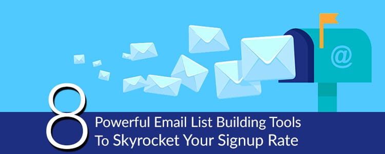 8 Powerful Email List Building Tools To Skyrocket Your Signup Rate | by ...