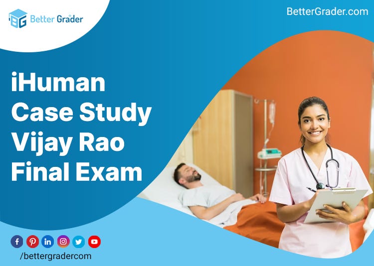 iHuman Case Study Vijay Rao Final Exam | by Johntvanetten | Medium