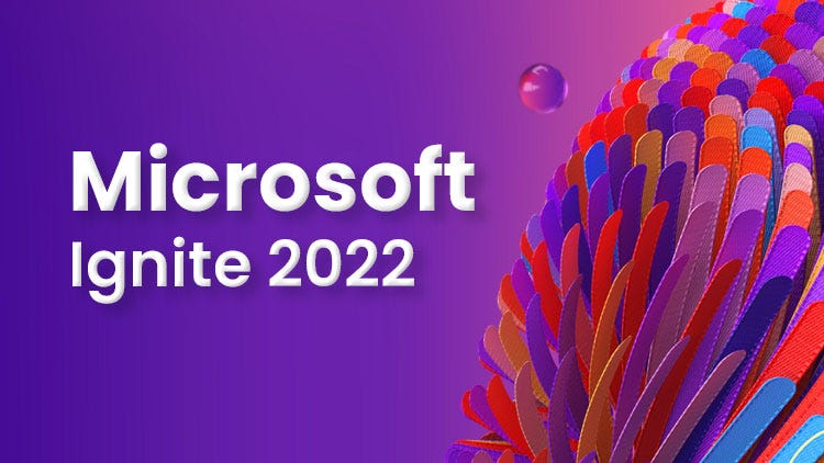 Microsoft Ignite 2022 | Medium