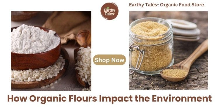 The Sustainability Factor: How Organic Flours Impact the Environment ...