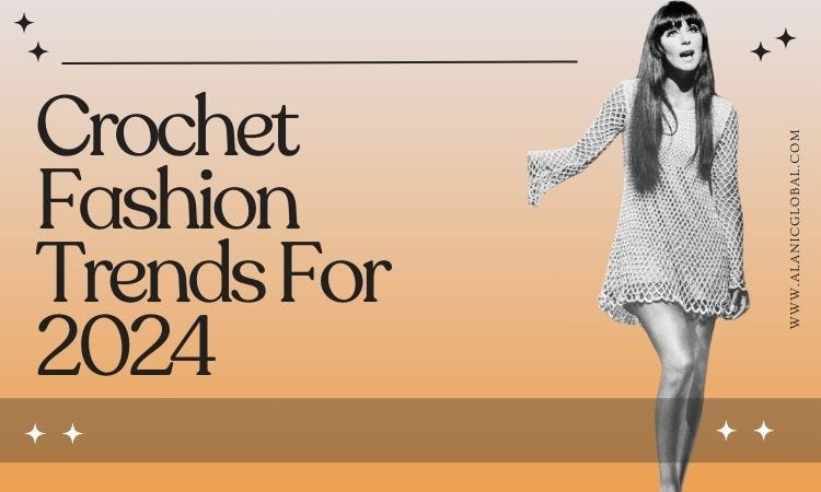 Crochet Fashion Trends For 2024 Spring and Summer - Harlowapollinia ...