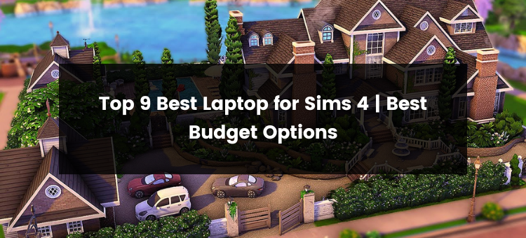 Top 9 Best Laptop For Sims 4 | 2024 | Best Picks | by Guides Arena | Medium