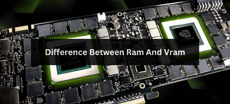 Difference Between RAM And VRAM. Though many individuals are not clear ...