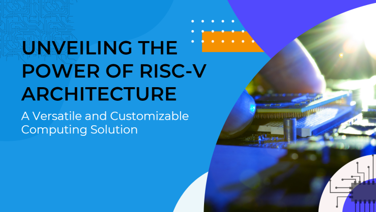 Unveiling the Power of RISC-V Architecture: A Versatile and Customizable Computing Solution | by ...
