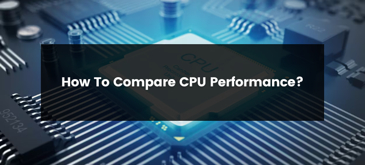 How To Compare CPU Performance?. With the vast array of options that are… | by Divided We Will ...