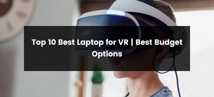Top 10 Best Laptop for VR | 2024 | Best Picks | by Guides Arena | Medium