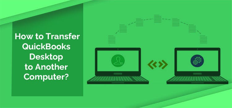 How to Transfer QuickBooks Desktop to Another Computer? | by Joe Watson ...