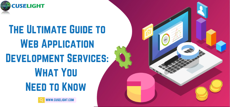 The Ultimate Guide to Web Application Development Services: What You ...