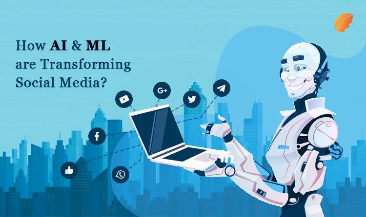 How AI & ML are Transforming Social Media? | by Consagous Technologies ...