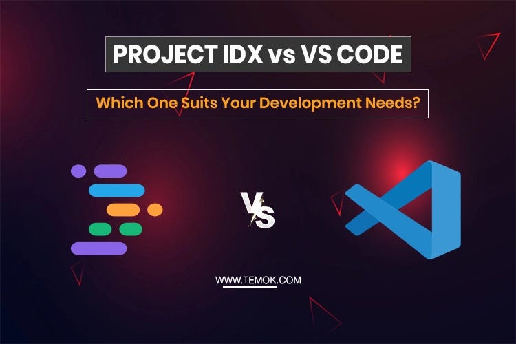 Project IDX vs VS Code: Unveiling the Ultimate Developer Tool | by Temok Technologies | Medium