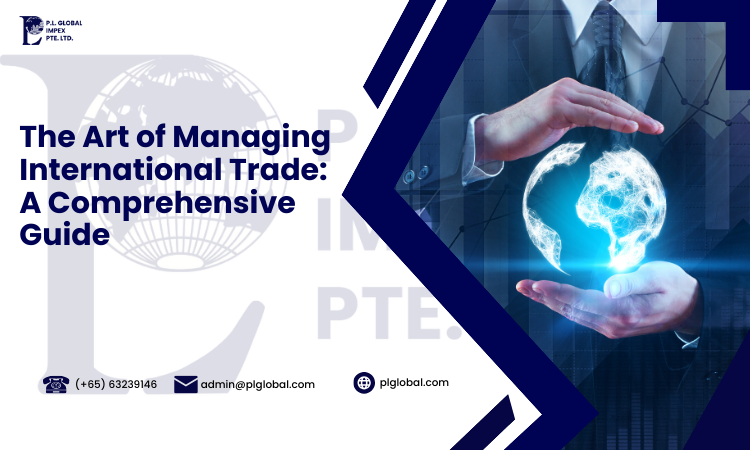 The Art of Managing International Trade: A Comprehensive Guide | by Pl ...