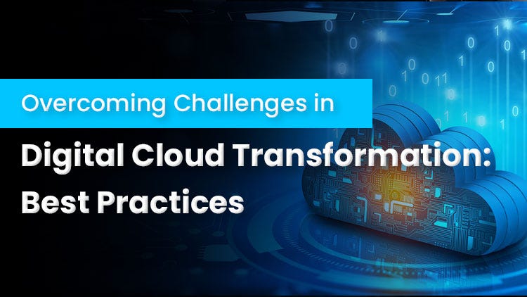 Overcoming Challenges in Digital Cloud Transformation: Best Practices ...