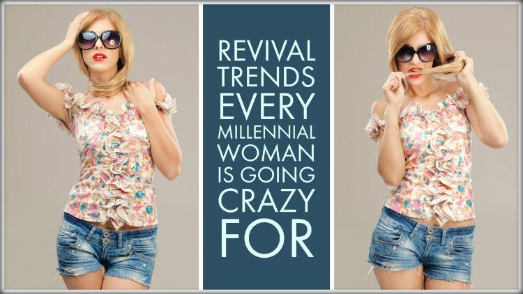 Revival Trends Every Millennial Woman is Going Crazy For - Lanejose ...