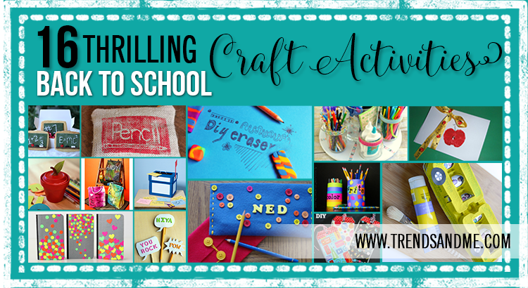 16 Thrilling Back to School Craft Activities | by Trends and Me | Medium