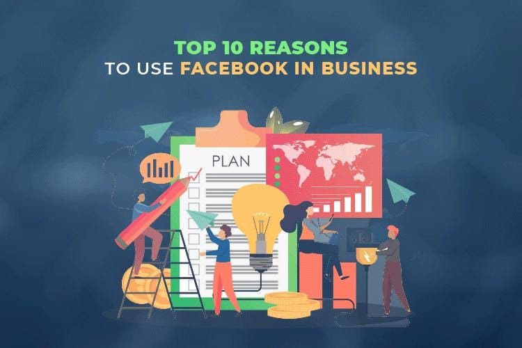 Top 10 Reasons to Use Facebook in Business - Dolar mahmud - Medium