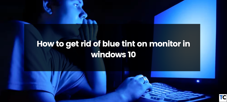 How to Get Rid of Blue Tint on Monitor in Windows 10? | by Guides Arena ...
