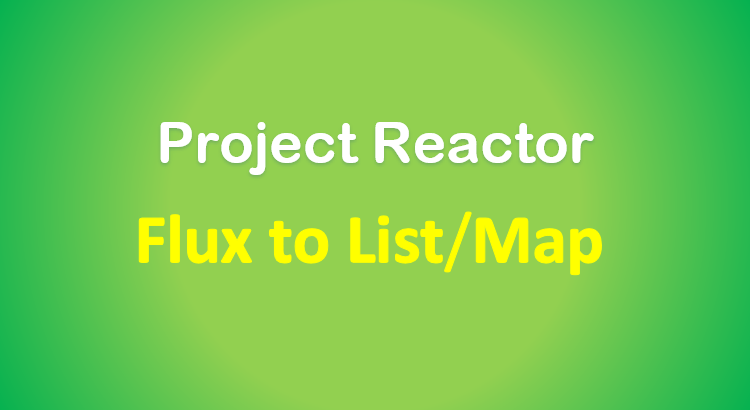 Reactor — Convert Flux Into List Map By Bezkoder Medium