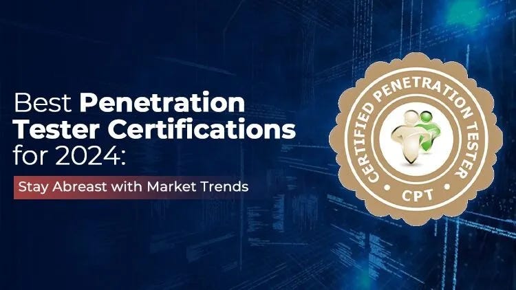 Best Penetration Tester Certifications for 2024: Stay Abreast with ...