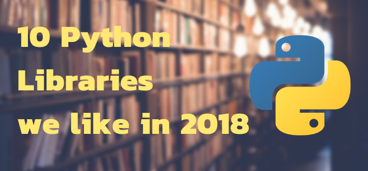 10 Python libraries ที่เราชอบในปี 2018 | by Yothin Muangsommuk | Medium