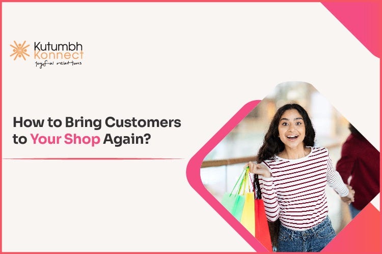 How to Bring Customers to Your Shop Again? | by Kutumbh Konnect | Oct ...